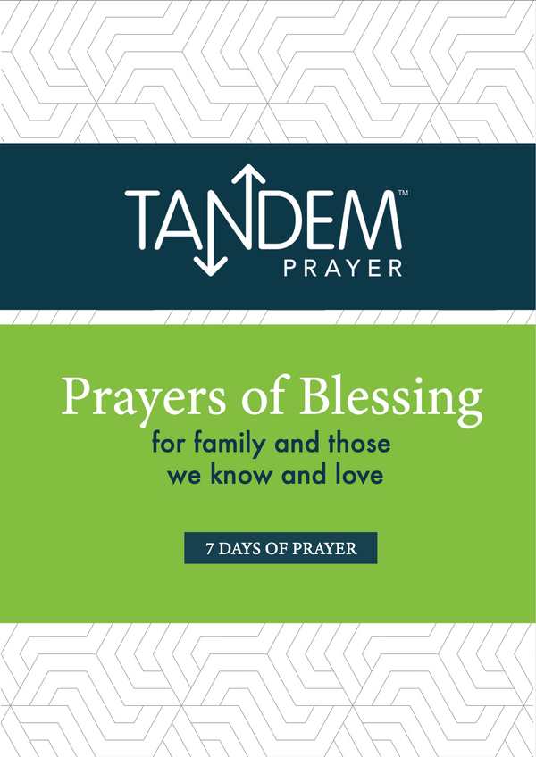 Prayers of Blessing - for family and those we know and love - Tandem Prayer